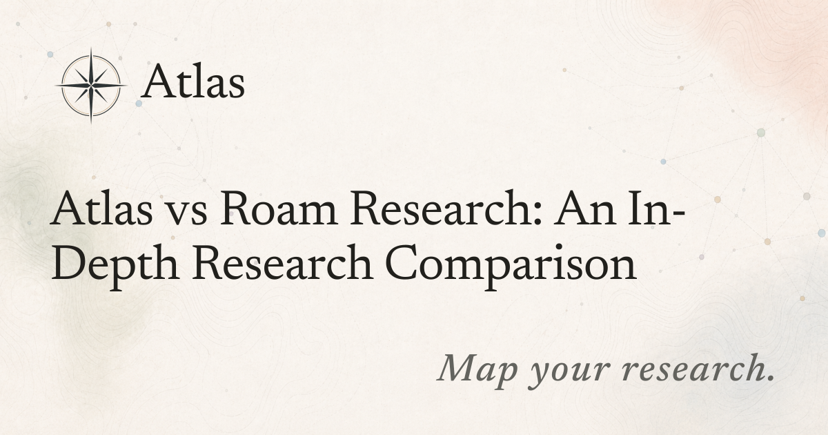 Atlas vs Roam Research: An In-Depth Research Comparison
